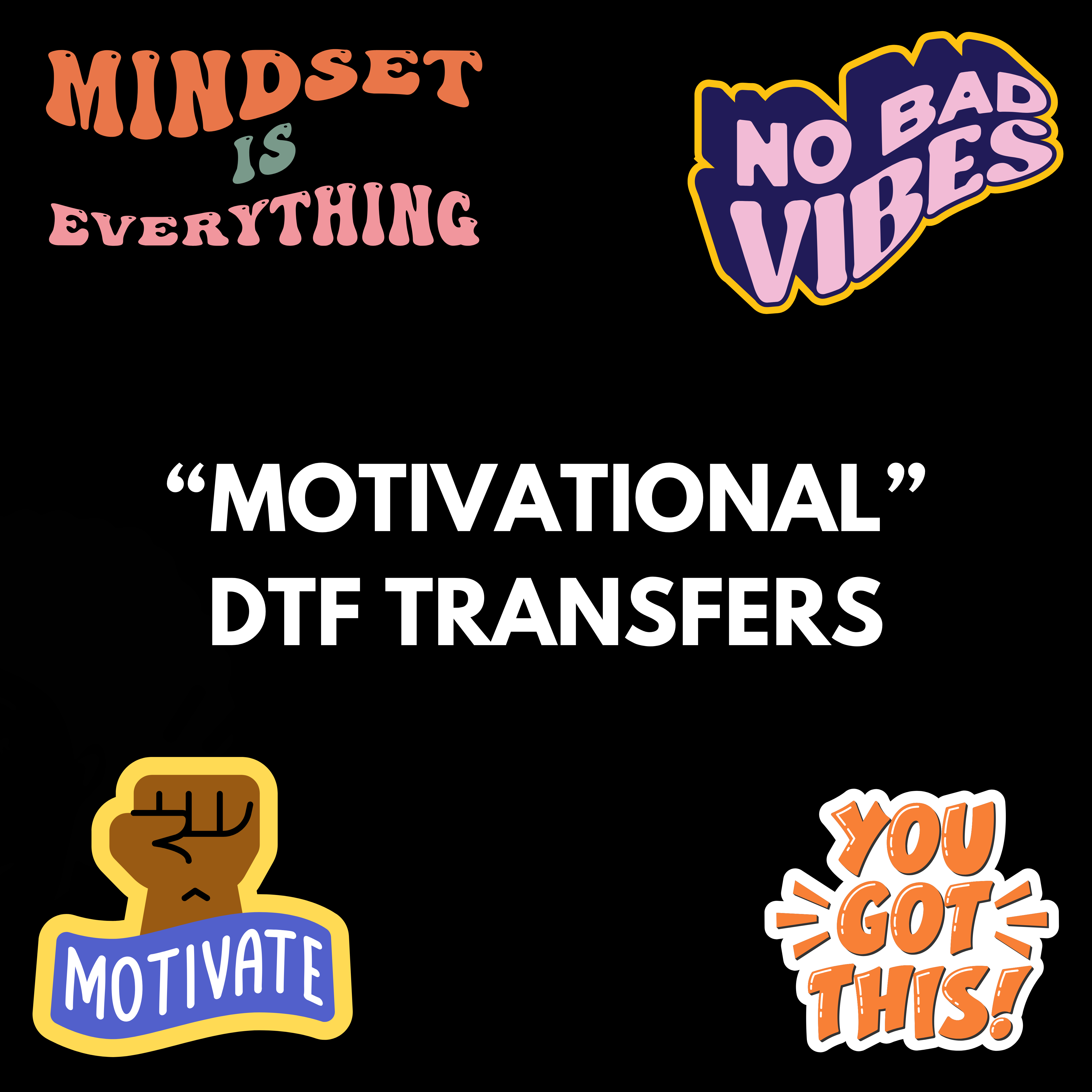 Motivational DTF TRANSFERS – Transfers Galore